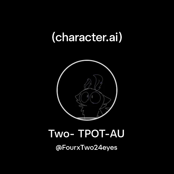 Chat with Two- TPOT-AU | character.ai | AI Chat, Reimagined–Your Words. Your World.