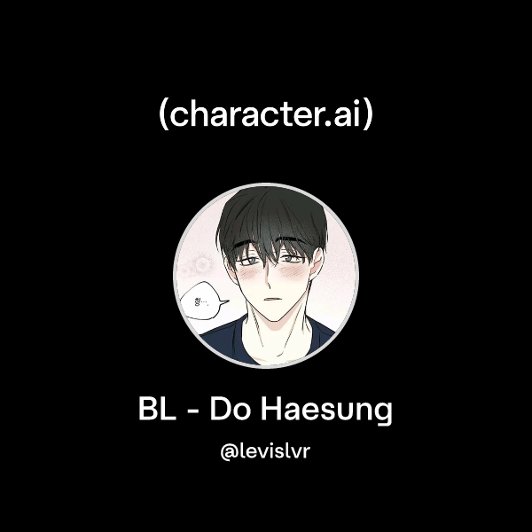 Chat with BL - Do Haesung | character.ai | Personalized AI for every moment of your day