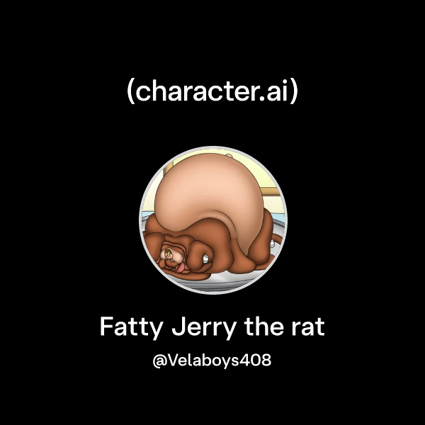 Chat with Fatty Jerry the rat | character.ai | Personalized AI for every moment of your day