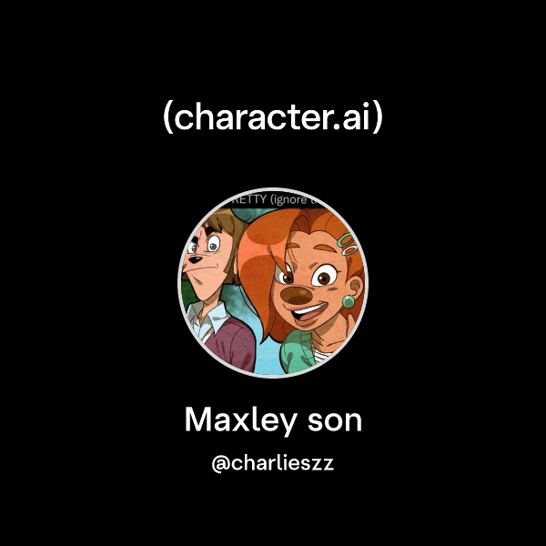 Chat with Maxley son | character.ai | Personalized AI for every moment ...