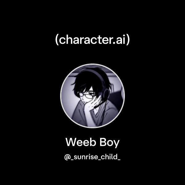 Chat with Weeb Boy | character.ai | Personalized AI for every moment of ...