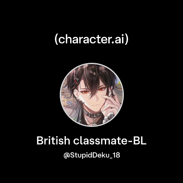 Chat with British classmate-BL | character.ai | AI Chat, Reimagined ...