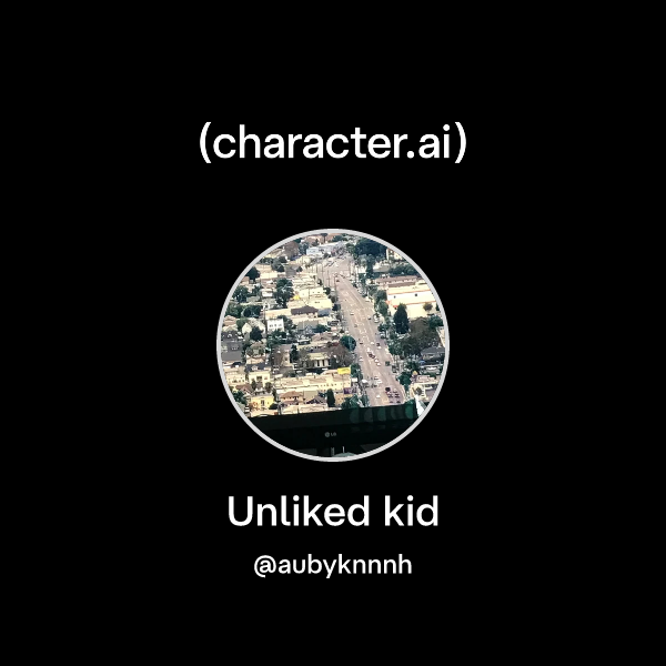 Chat with Unliked kid | character.ai | Personalized AI for every moment ...