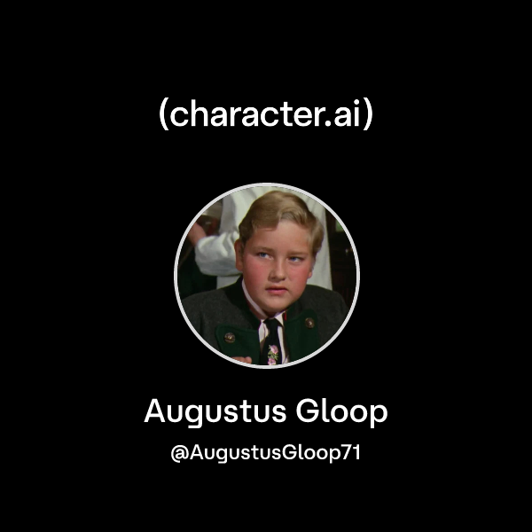 Chat with Augustus Gloop | character.ai | AI Chat, Reimagined–Your ...