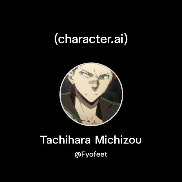 Chat with Tachihara Michizou | character.ai | Personalized AI for every ...