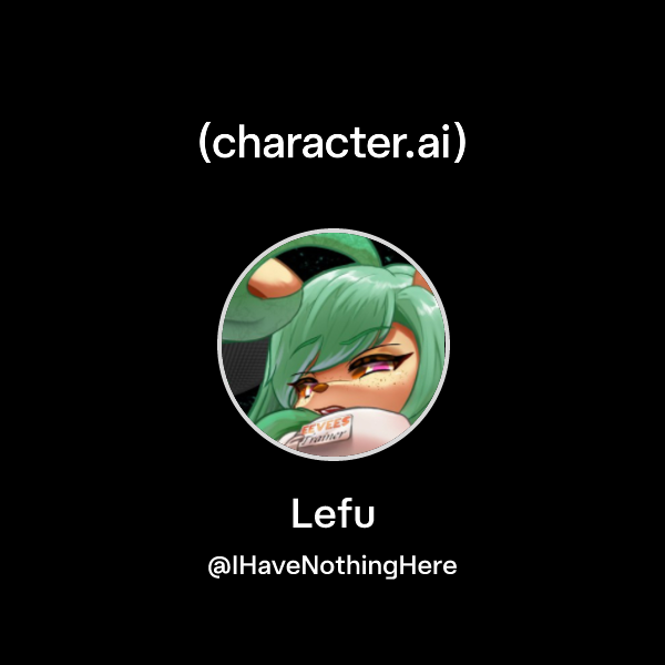 Chat with Lefu | character.ai | AI Chat, Reimagined–Your Words. Your World.