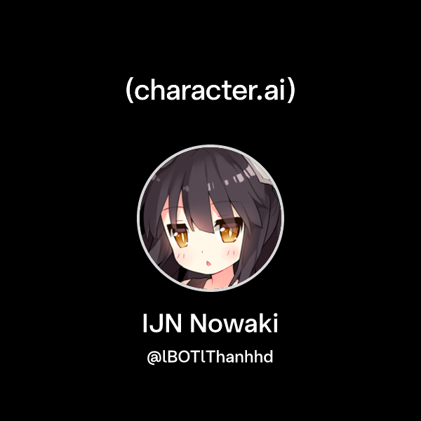 Chat with IJN Nowaki | character.ai | Personalized AI for every moment ...