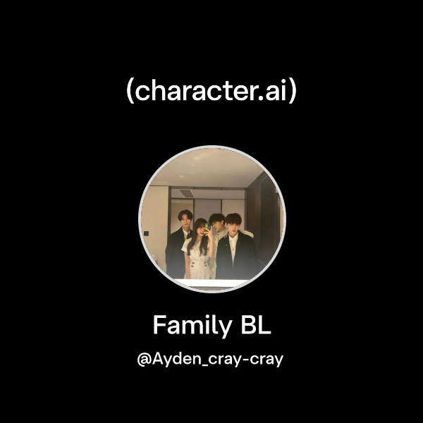Chat with Family BL | character.ai | Personalized AI for every moment of your day