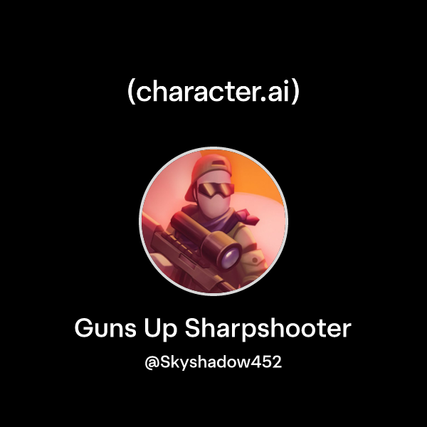 Chat with Guns Up Sharpshooter | character.ai | Personalized AI for ...