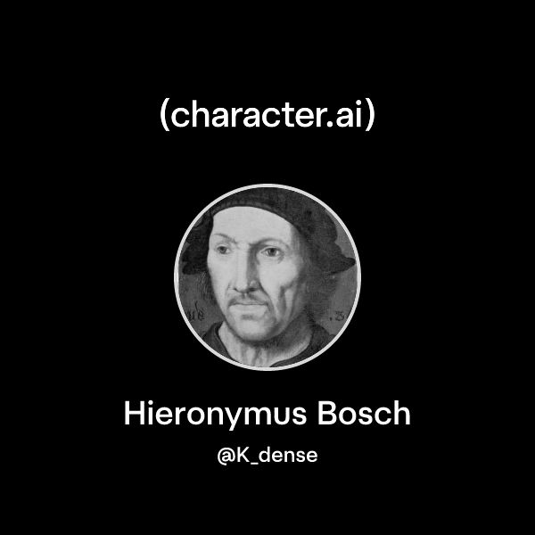 Chat with Hieronymus Bosch | character.ai | Personalized AI for every ...