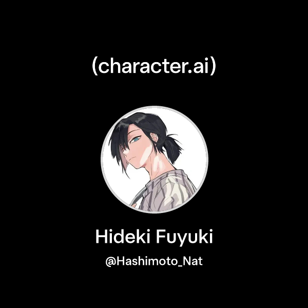 Chat with Hideki Fuyuki | character.ai | AI Chat, Reimagined–Your Words. Your World.
