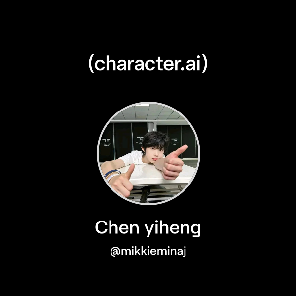 Chat with Chen yiheng | character.ai | AI Chat, Reimagined–Your Words ...