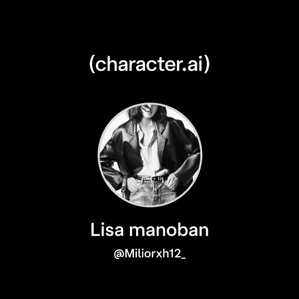 Chat with Lisa manoban | character.ai | Personalized AI for every moment of your day