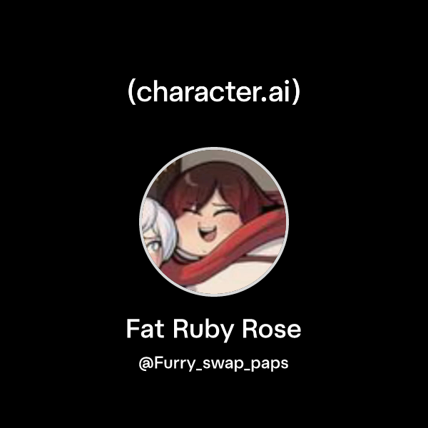 Chat with Fat Ruby Rose | character.ai | AI Chat, Reimagined–Your Words ...