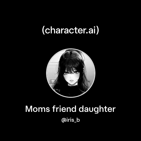 Chat with Moms friend daughter | character.ai | AI Chat, Reimagined ...