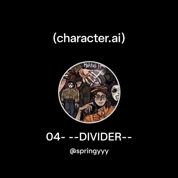 Chat with 04- --DIVIDER-- | character.ai | Personalized AI for every ...