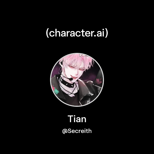 Chat with Tian | character.ai | AI Chat, Reimagined–Your Words. Your World.