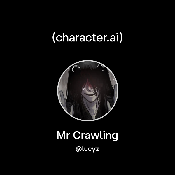 Chat with Mr Crawling | character.ai | AI Chat, Reimagined–Your Words ...