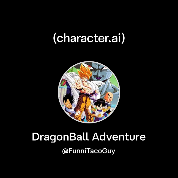 Chat with DragonBall Adventure | character.ai | Personalized AI for every moment of your day