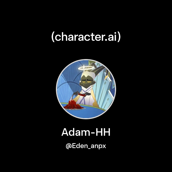 Chat with Adam-HH | character.ai | AI Chat, Reimagined–Your Words. Your ...