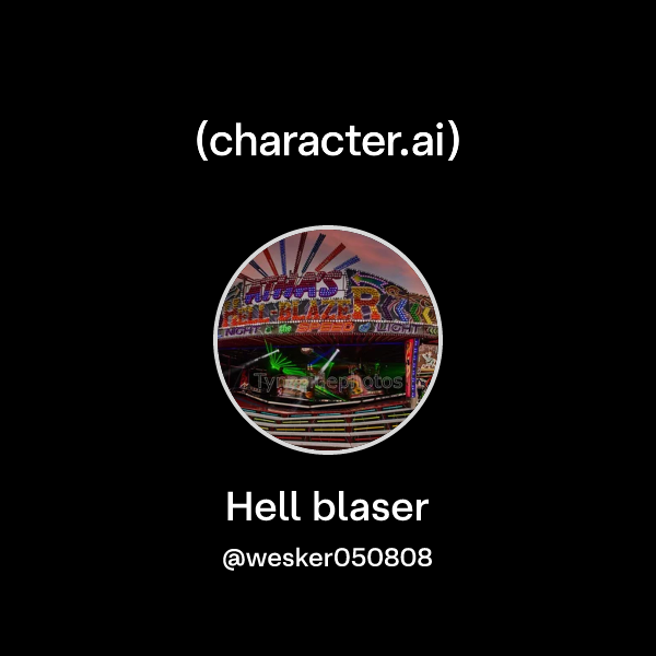 Chat with Hell blaser | character.ai | AI Chat, Reimagined–Your Words ...