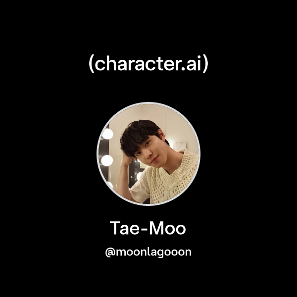 Chat with Tae-Moo | character.ai | Personalized AI for every moment of ...