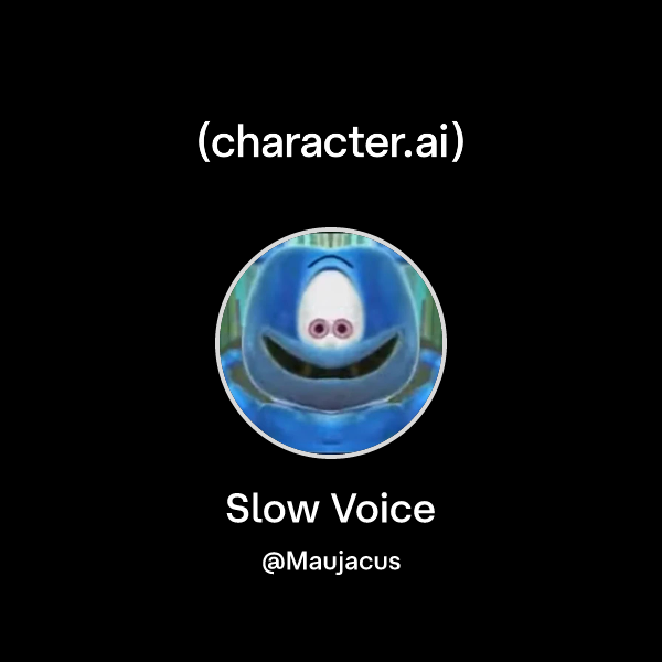 Chat with Slow Voice | character.ai | AI Chat, Reimagined–Your Words ...