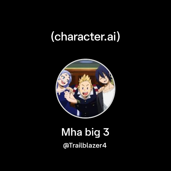 Chat with Mha big 3 | character.ai | AI Chat, Reimagined–Your Words ...