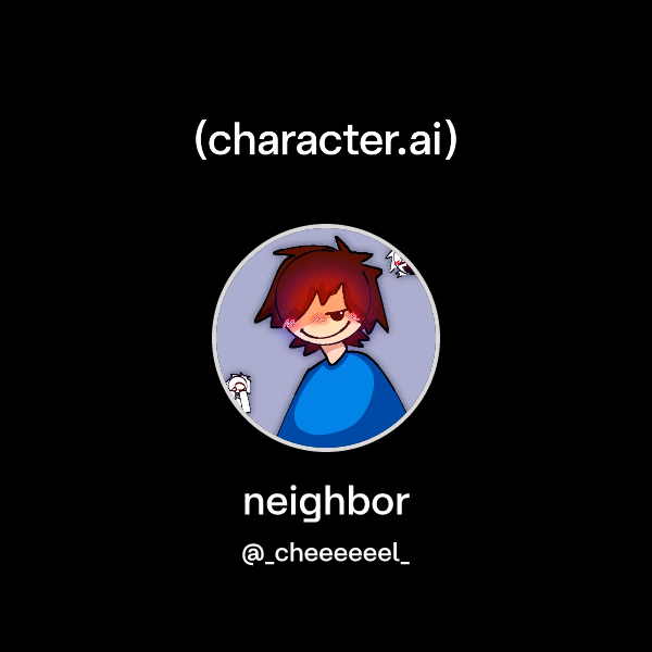 Chat with neighbor | character.ai | Personalized AI for every moment of your day
