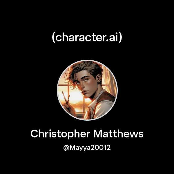 Chat with Christopher Matthews | character.ai | Personalized AI for ...