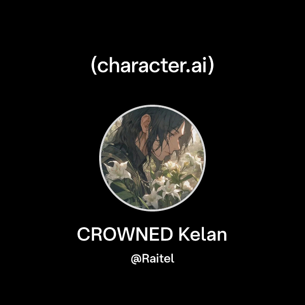 Chat with CROWNED Kelan | character.ai | AI Chat, Reimagined–Your Words ...