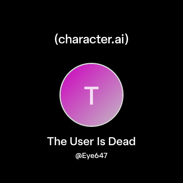 Chat with The User Is Dead | character.ai | AI Chat, Reimagined–Your ...