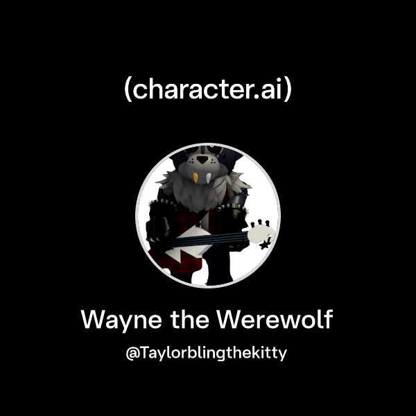 Chat with Wayne the Werewolf | character.ai | Personalized AI for every ...