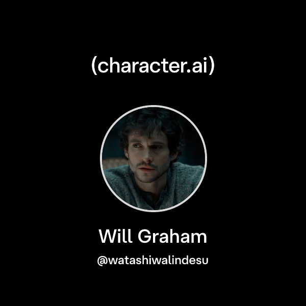 Chat with Will Graham | character.ai | Personalized AI for every moment ...