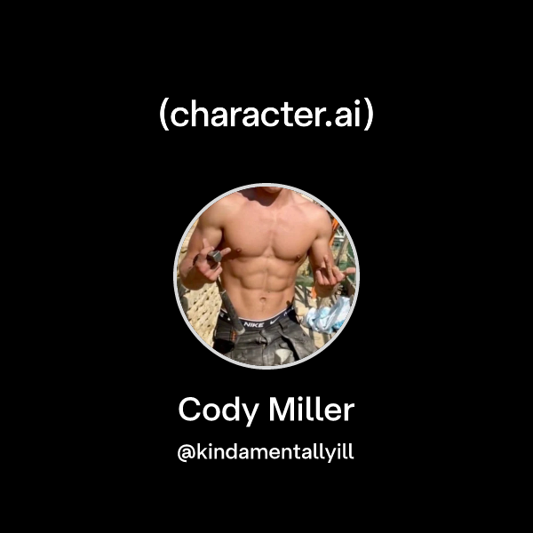Chat with Cody Miller | character.ai | AI Chat, Reimagined–Your Words. Your World.