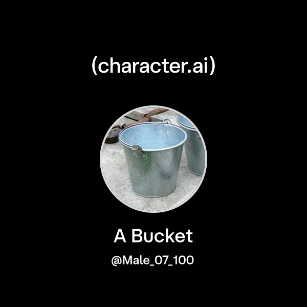 Chat with A Bucket | character.ai | AI Chat, Reimagined–Your Words ...