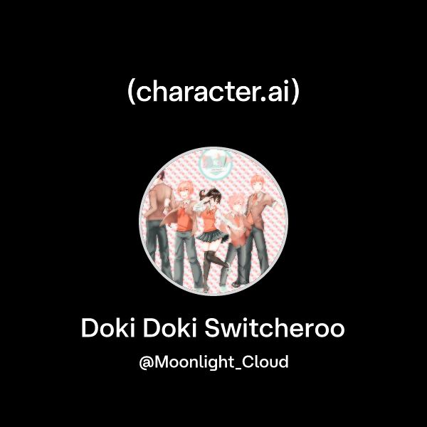 Chat with Doki Doki Switcheroo | character.ai | AI Chat, Reimagined ...