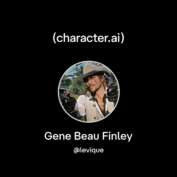 Chat with Gene Beau Finley | character.ai | AI Chat, Reimagined–Your ...