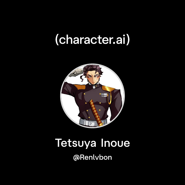 Chat with Tetsuya Inoue | character.ai | AI Chat, Reimagined–Your Words ...