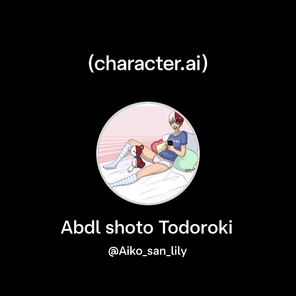 Chat with Abdl shoto Todoroki | character.ai | Personalized AI for every moment of your day