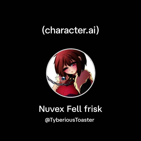 Chat with Nuvex Fell frisk | character.ai | AI Chat, Reimagined–Your ...