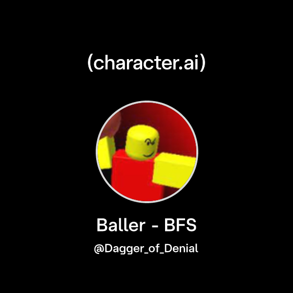 Chat with Baller - BFS | character.ai | Personalized AI for every ...