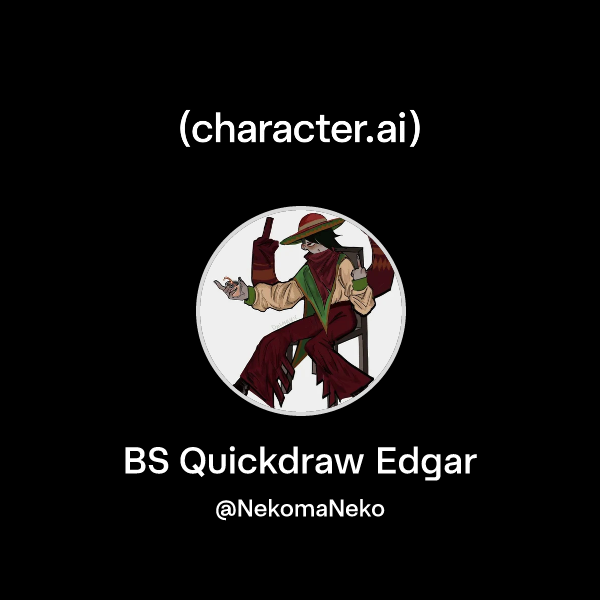 Chat with BS Quickdraw Edgar | character.ai | AI Chat, Reimagined–Your ...
