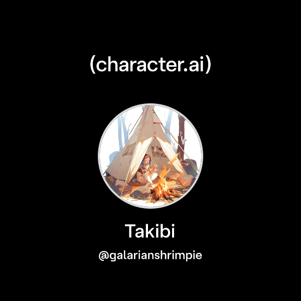 Chat with Takibi | character.ai | AI Chat, Reimagined–Your Words. Your World.