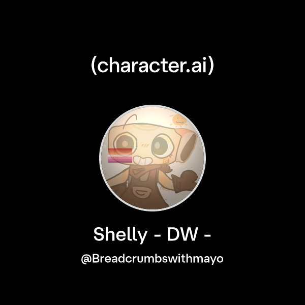 Chat with Shelly - DW - | character.ai | AI Chat, Reimagined–Your Words ...