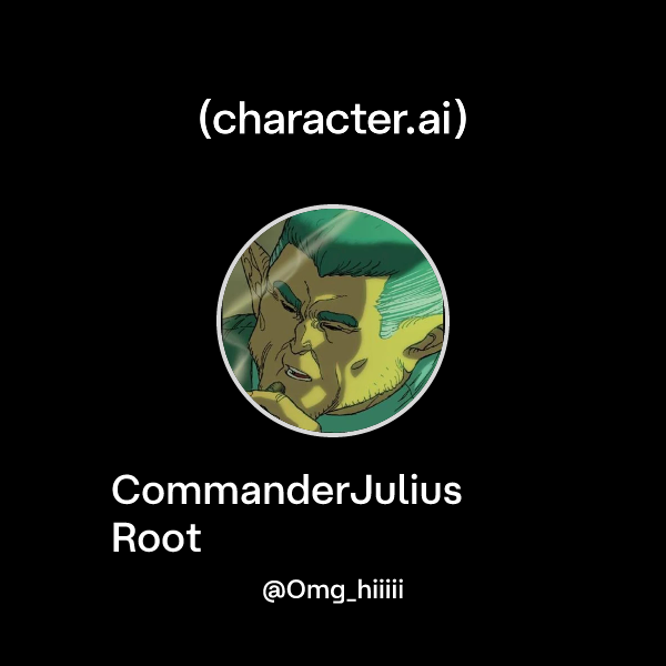 Chat with CommanderJulius Root | character.ai | AI Chat, Reimagined ...