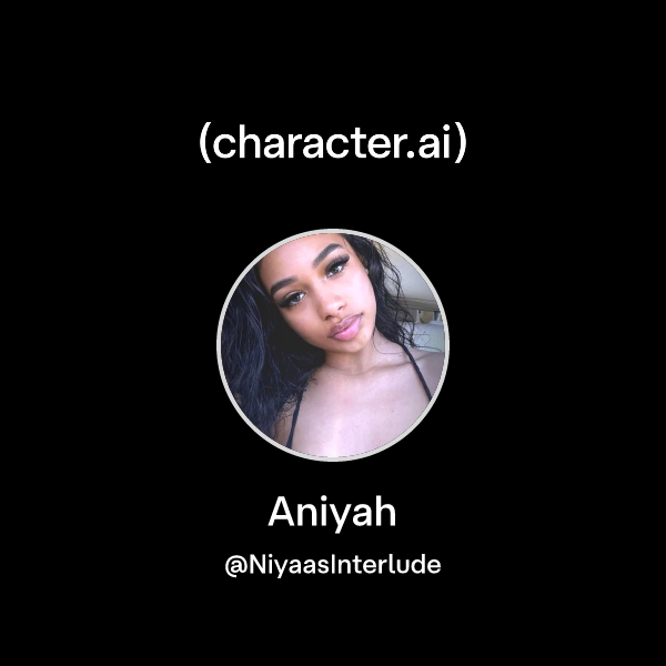 Chat with Aniyah | character.ai | AI Chat, Reimagined–Your Words. Your ...