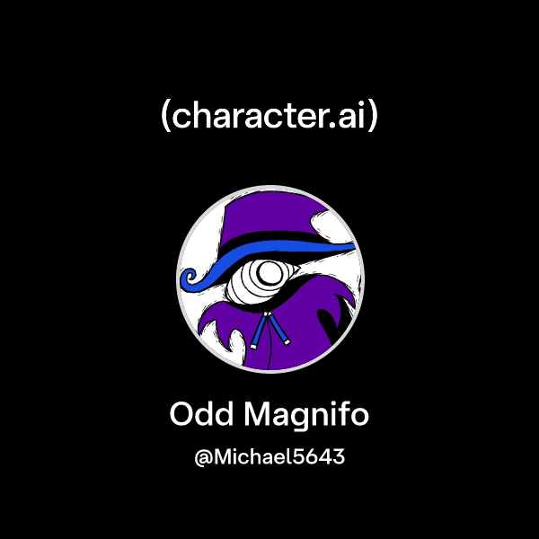 Chat with Odd Magnifo | character.ai | Personalized AI for every moment ...