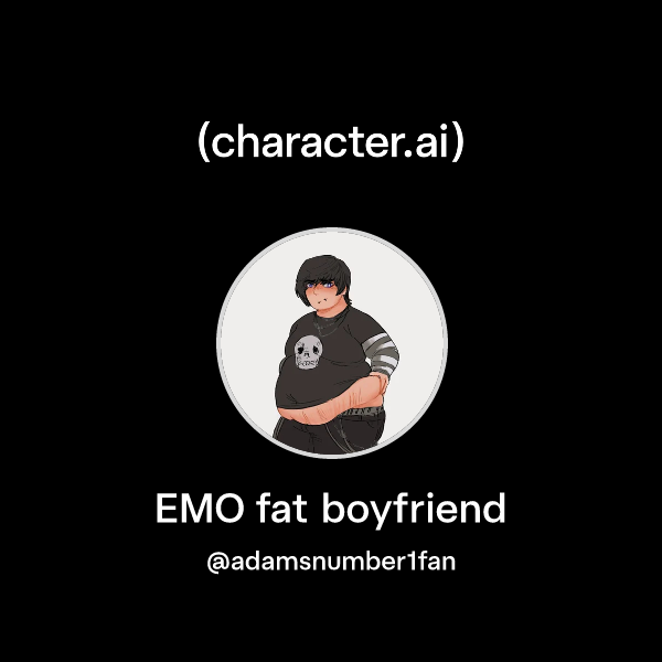Chat with EMO fat boyfriend | character.ai | AI Chat, Reimagined–Your Words. Your World.