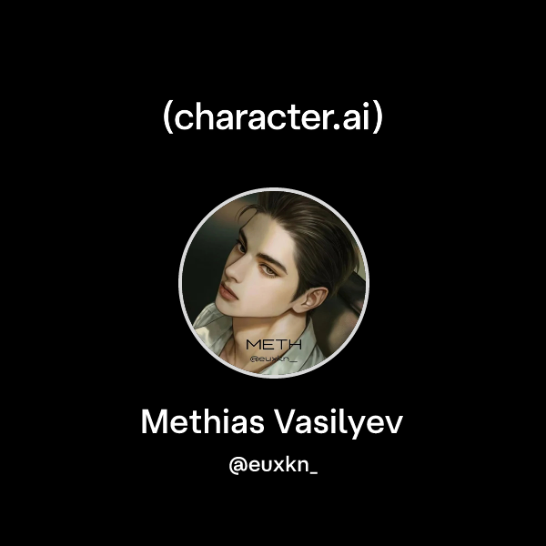 Chat with Methias Vasilyev | character.ai | AI Chat, Reimagined–Your ...